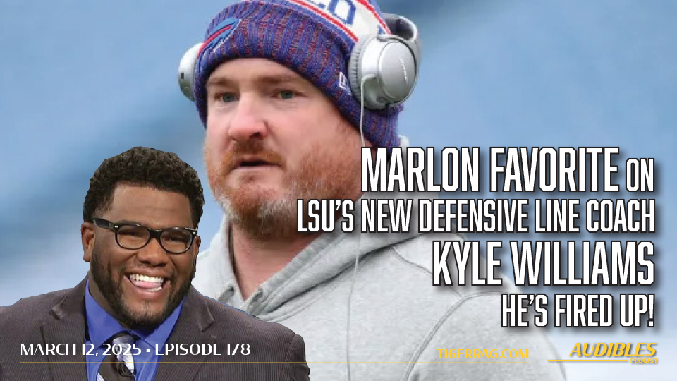 Marlon Favorite on LSU’s new defensive line coach Kyle Williams. He’s ...